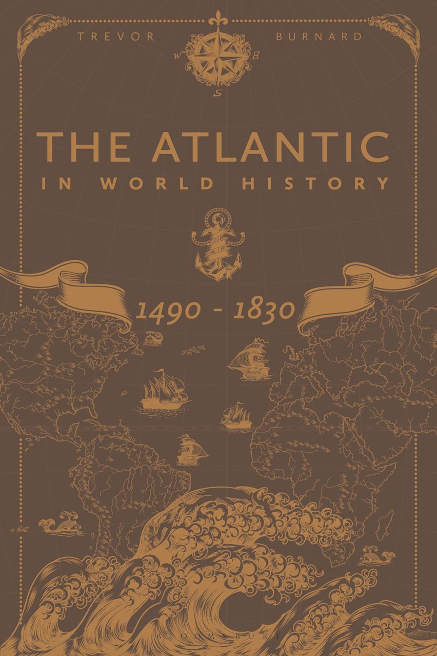 The Atlantic in World History, 1490-1830: : Trevor Burnard: Bloomsbury ...