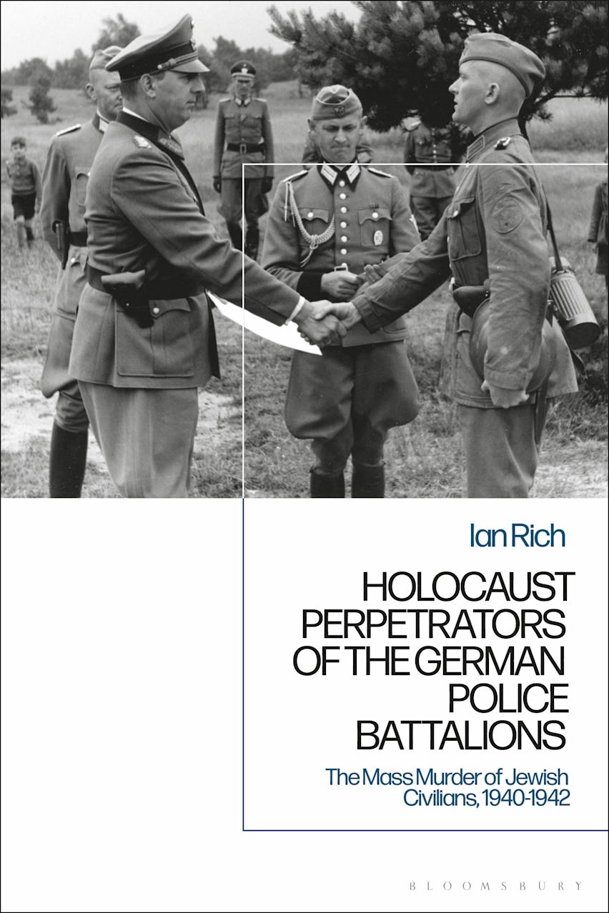Holocaust Perpetrators of the German Police Battalions: The Mass Murder ...