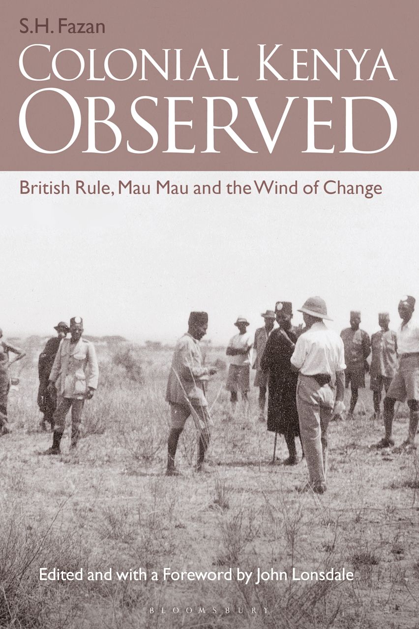 Colonial Kenya Observed: British Rule, Mau Mau and the Wind of Change ...