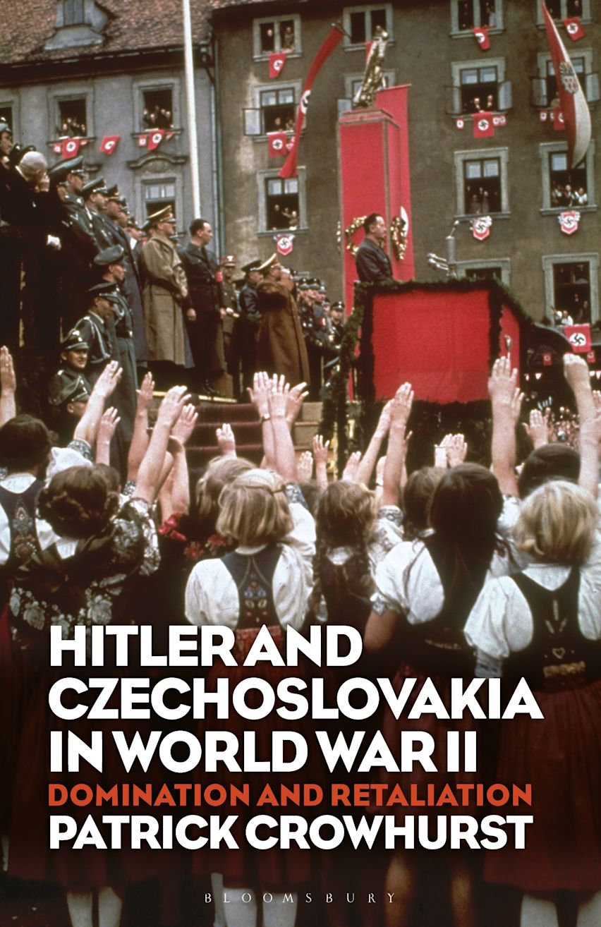 Hitler and Czechoslovakia in World War II: Domination and Retaliation ...