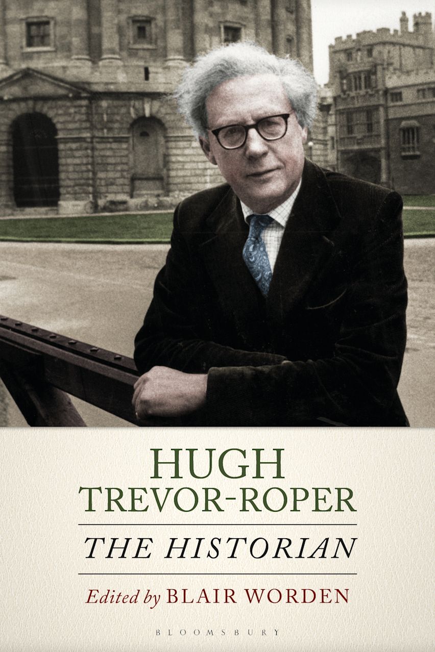 Hugh Trevor-Roper: The Historian: Blair Worden: Bloomsbury Academic ...