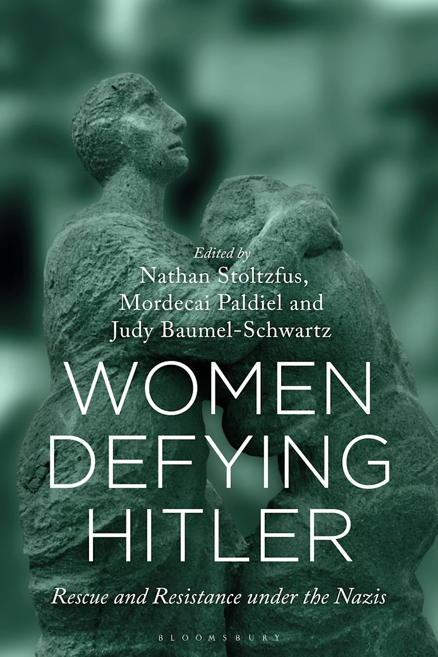 Women Defying Hitler: Rescue and Resistance under the Nazis: Nathan ...