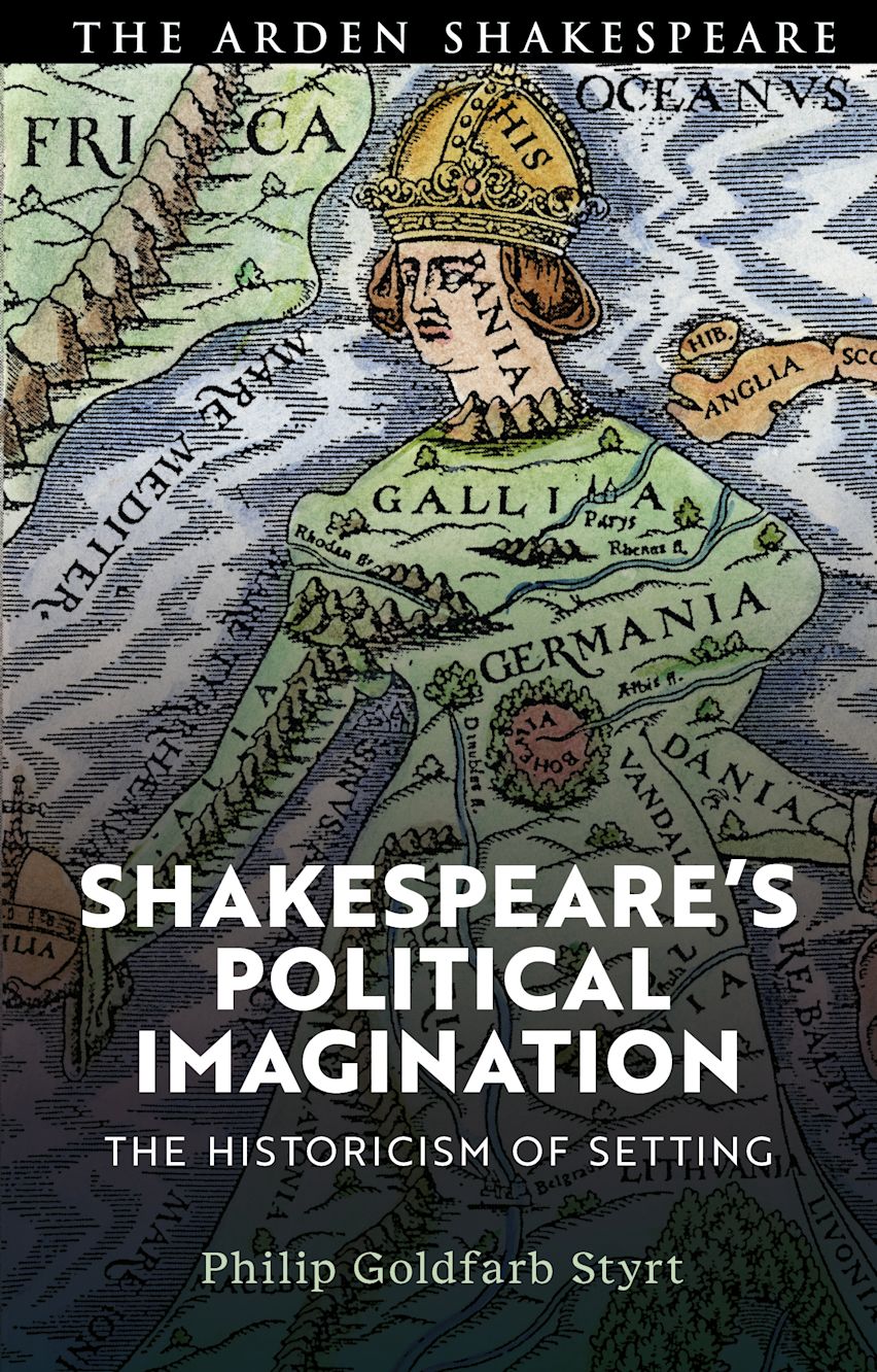 Shakespeare's Political Imagination: The Historicism of Setting: Philip ...
