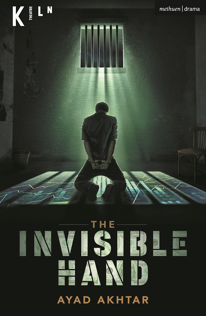 The Invisible Hand: : Modern Plays Ayad Akhtar Methuen Drama - Bloomsbury