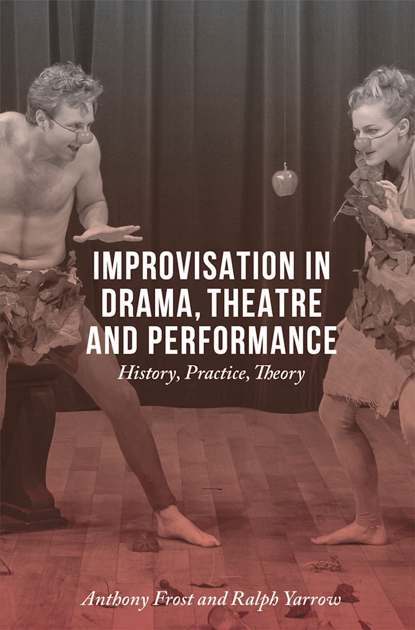 Improvisation in Drama, Theatre and Performance: History, Practice ...