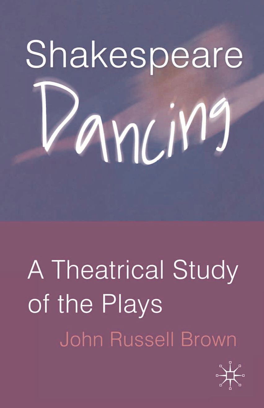 Shakespeare Dancing: A Theatrical Study of the Plays: Red Globe Press ...