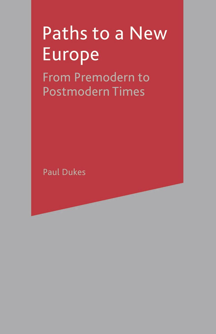 Paths to a New Europe: From Premodern to Postmodern Times: Paul Dukes ...