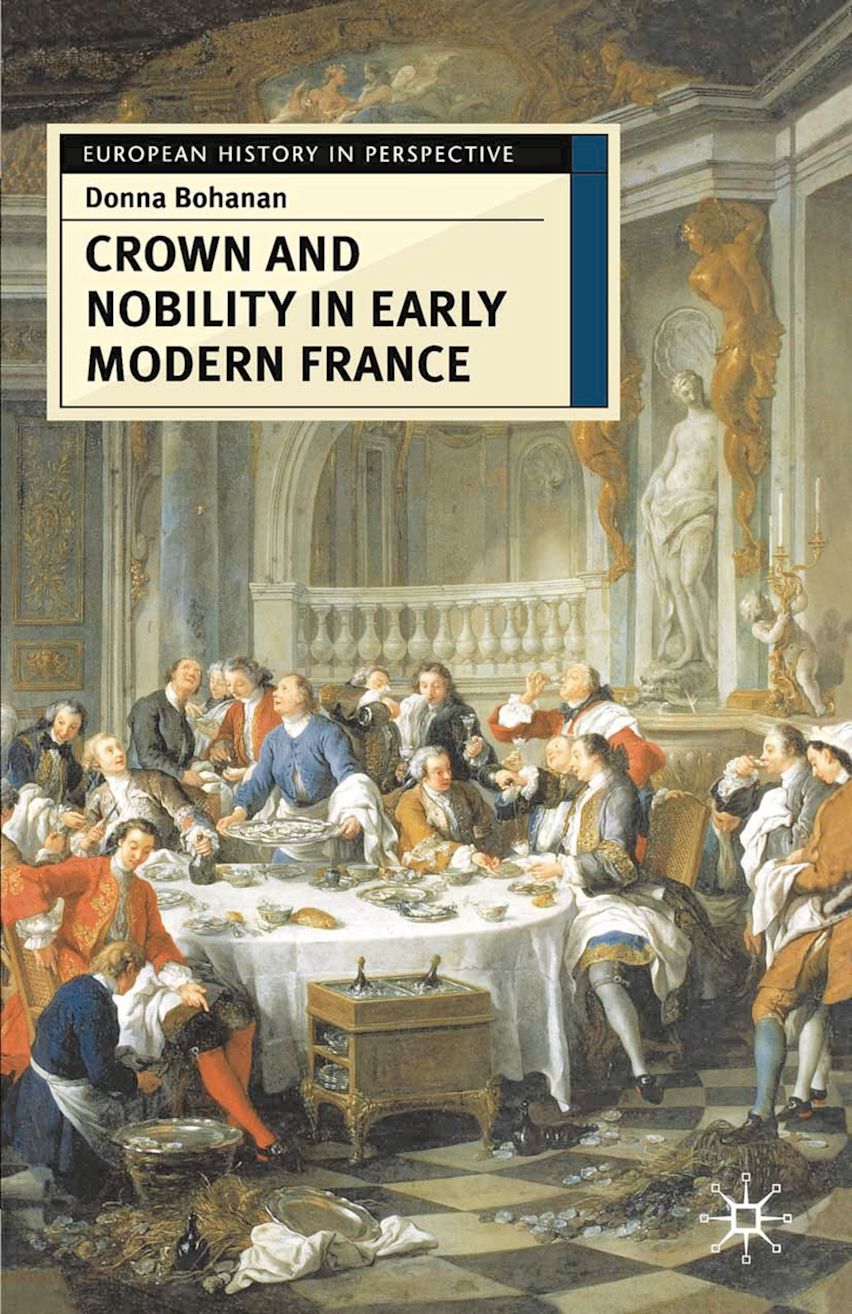 Crown and Nobility in Early Modern France: : European History in ...