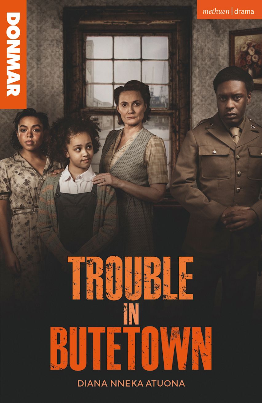Trouble in Butetown: : Modern Plays Diana Nneka Atuona Methuen Drama ...