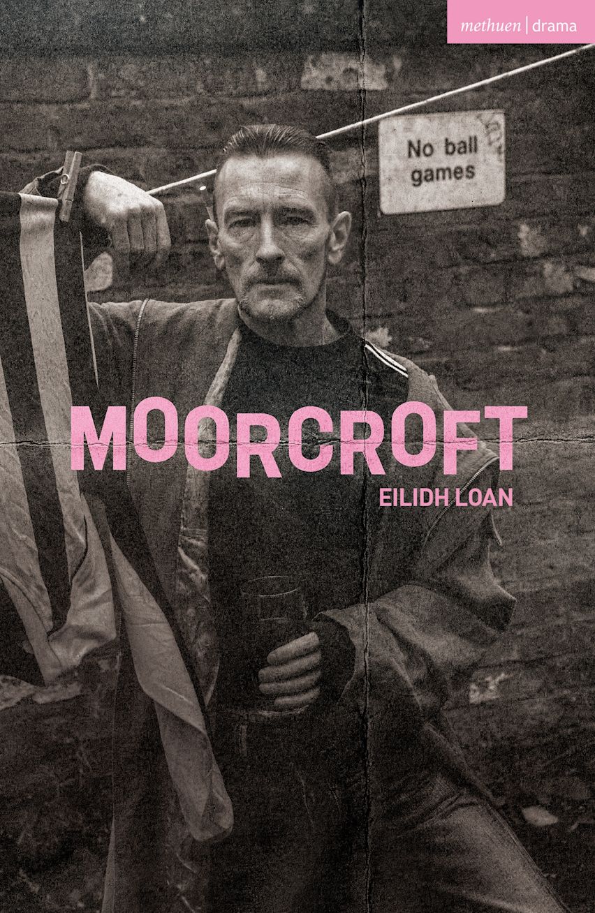 Moorcroft: : Modern Plays Eilidh Loan Methuen Drama - Bloomsbury