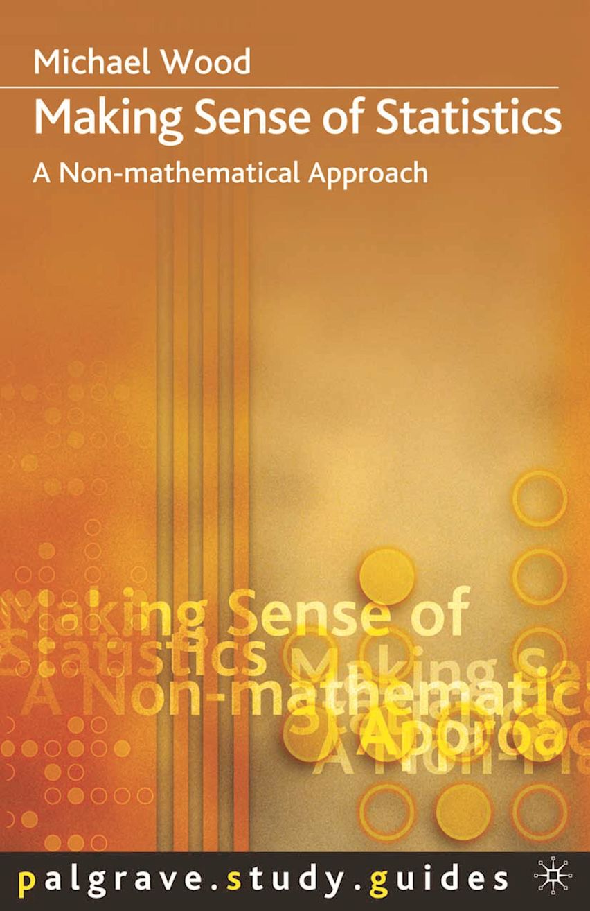 Making Sense of Statistics: A Non-Mathematical Approach: Michael Wood ...