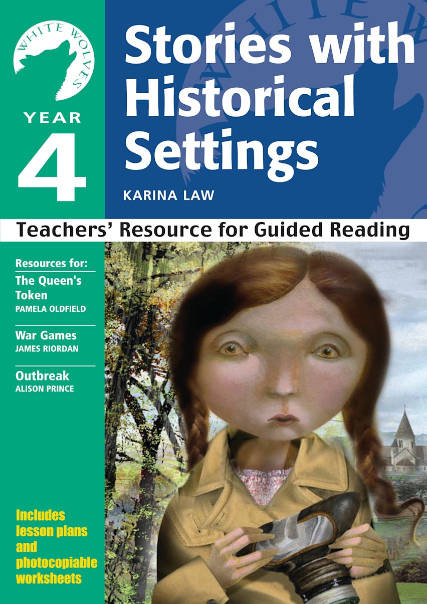 Year 4: Stories with Historical Settings: Teachers' Resource for Guided ...