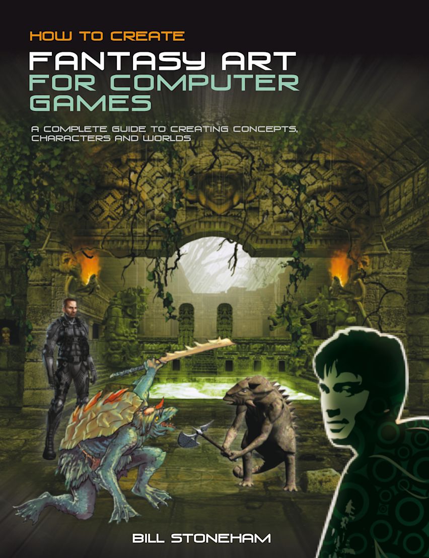 How to Create Fantasy Art for Computer Games: : Bill Stoneham: A&C ...