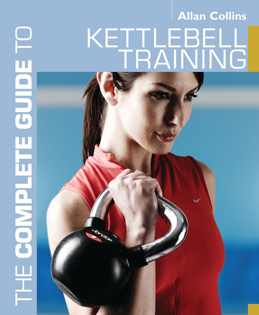 The Complete Guide to Kettlebell Training: : Allan Collins: Bloomsbury ...