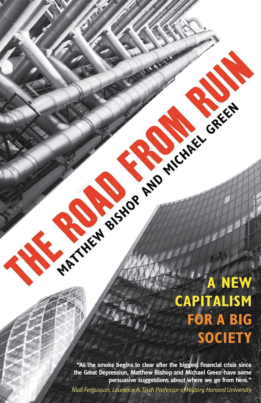 The Road from Ruin: A New Capitalism for a Big Society: Matthew Bishop ...