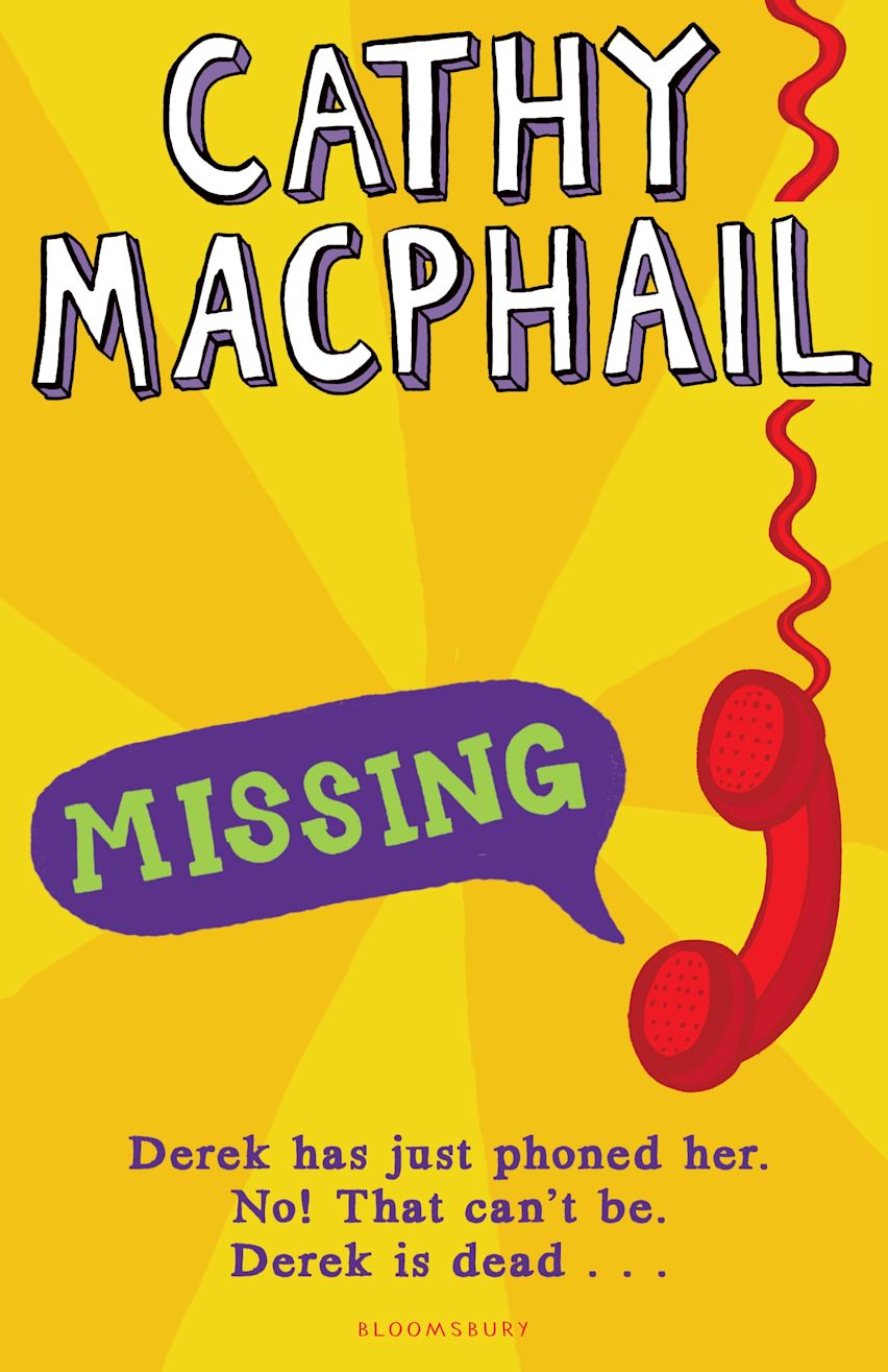 Missing: : Cathy MacPhail: Bloomsbury Children's Books - Bloomsbury