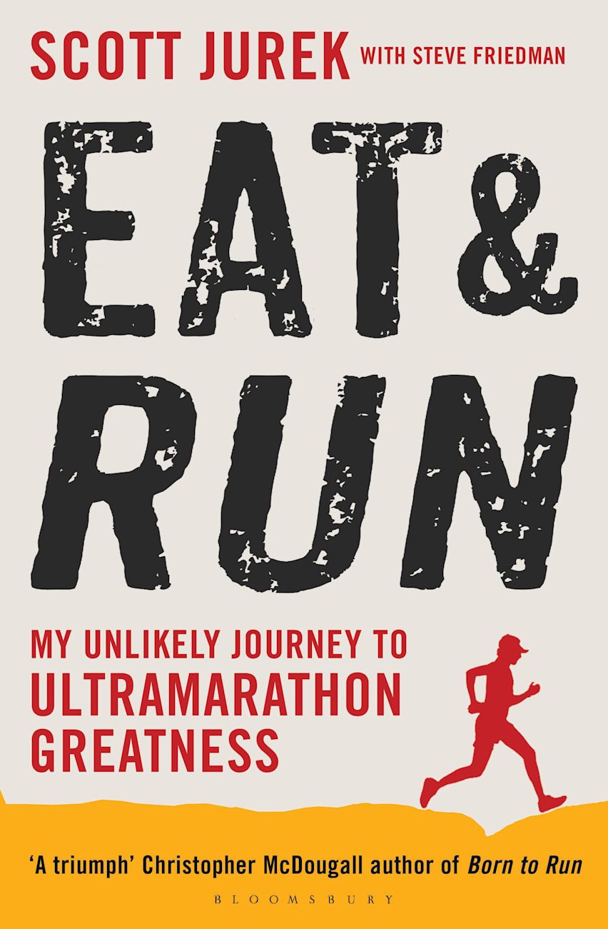 Eat and Run: My Unlikely Journey to Ultramarathon Greatness: Scott ...
