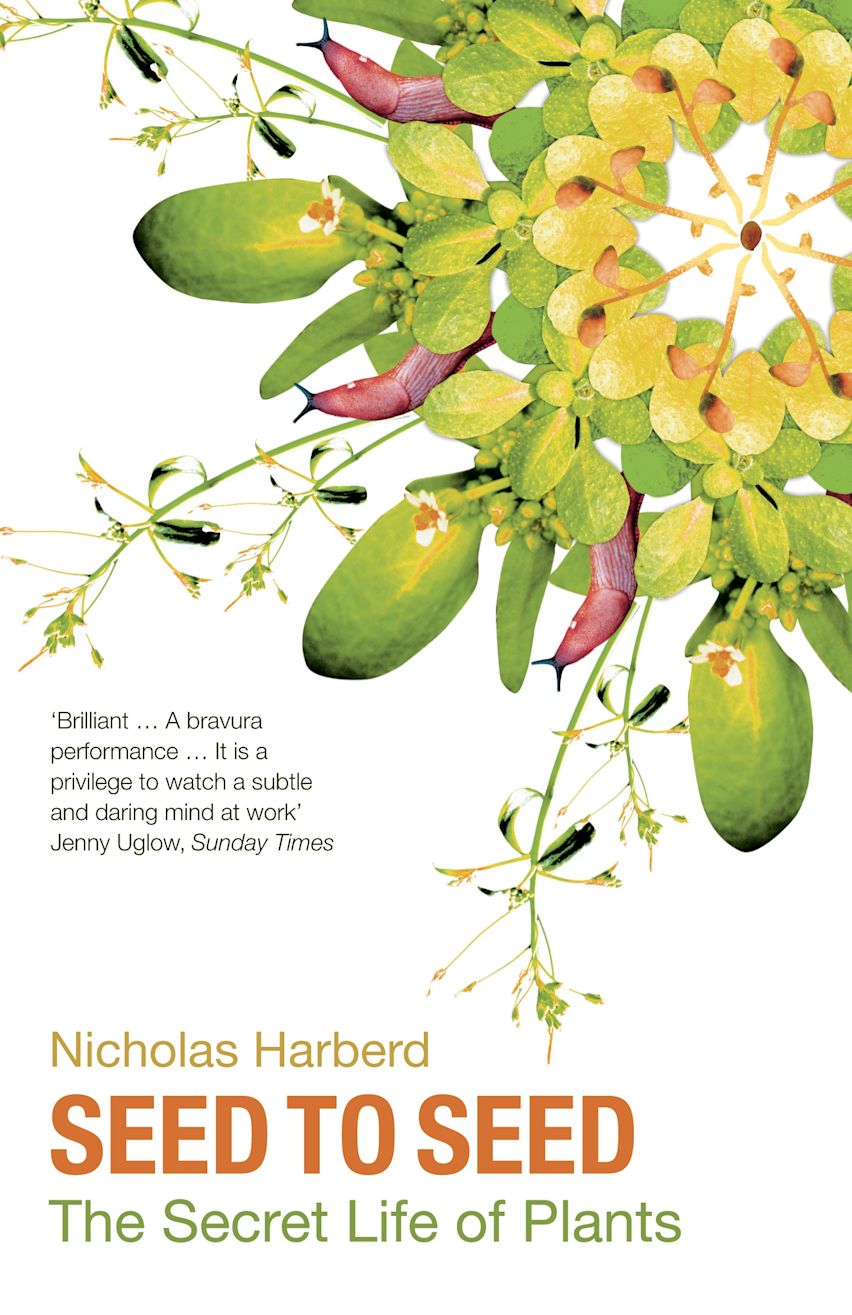 Seed to Seed: The Secret Life of Plants: Nicholas Harberd: Bloomsbury ...