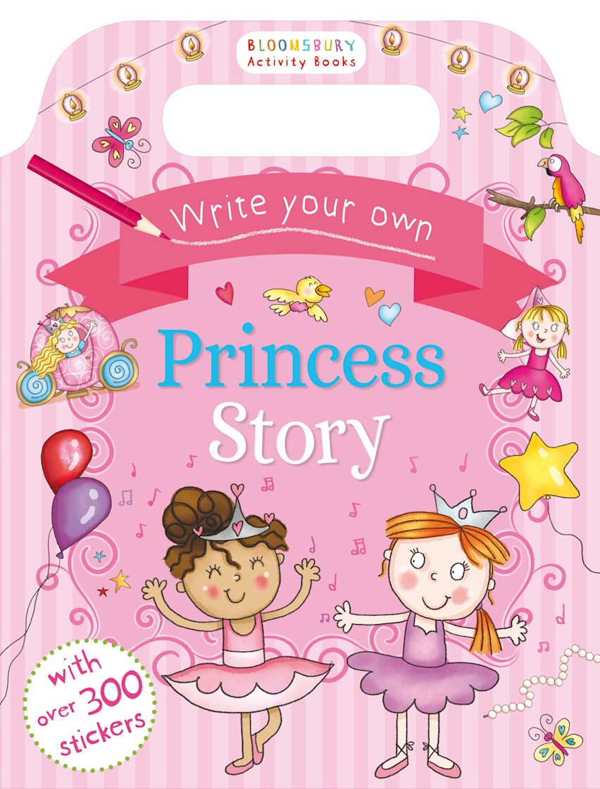 Write Your Own Princess Story: : Bloomsbury Activity Books - Bloomsbury
