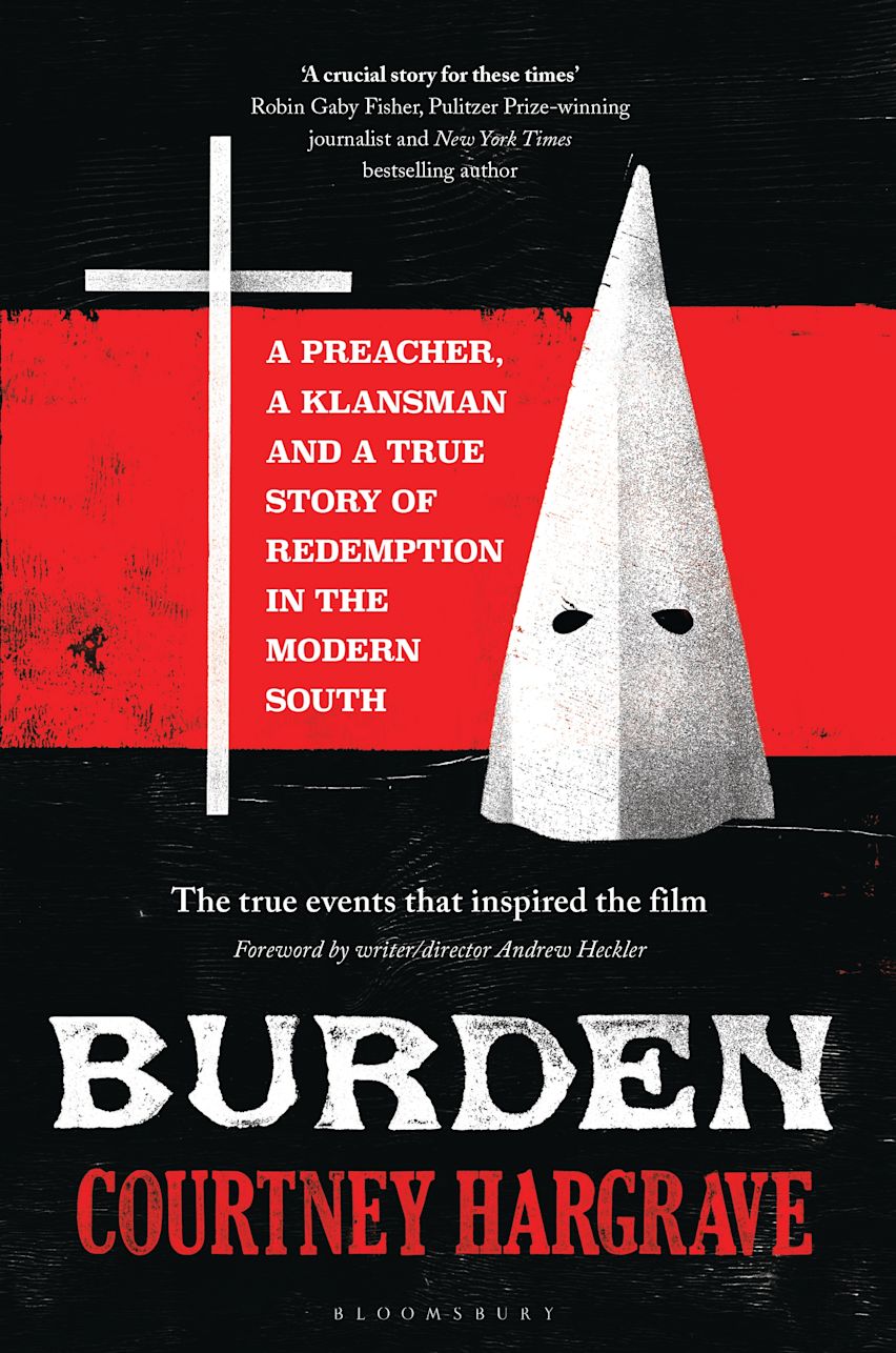 Burden: A Preacher, a Klansman and a True Story of Redemption in the ...