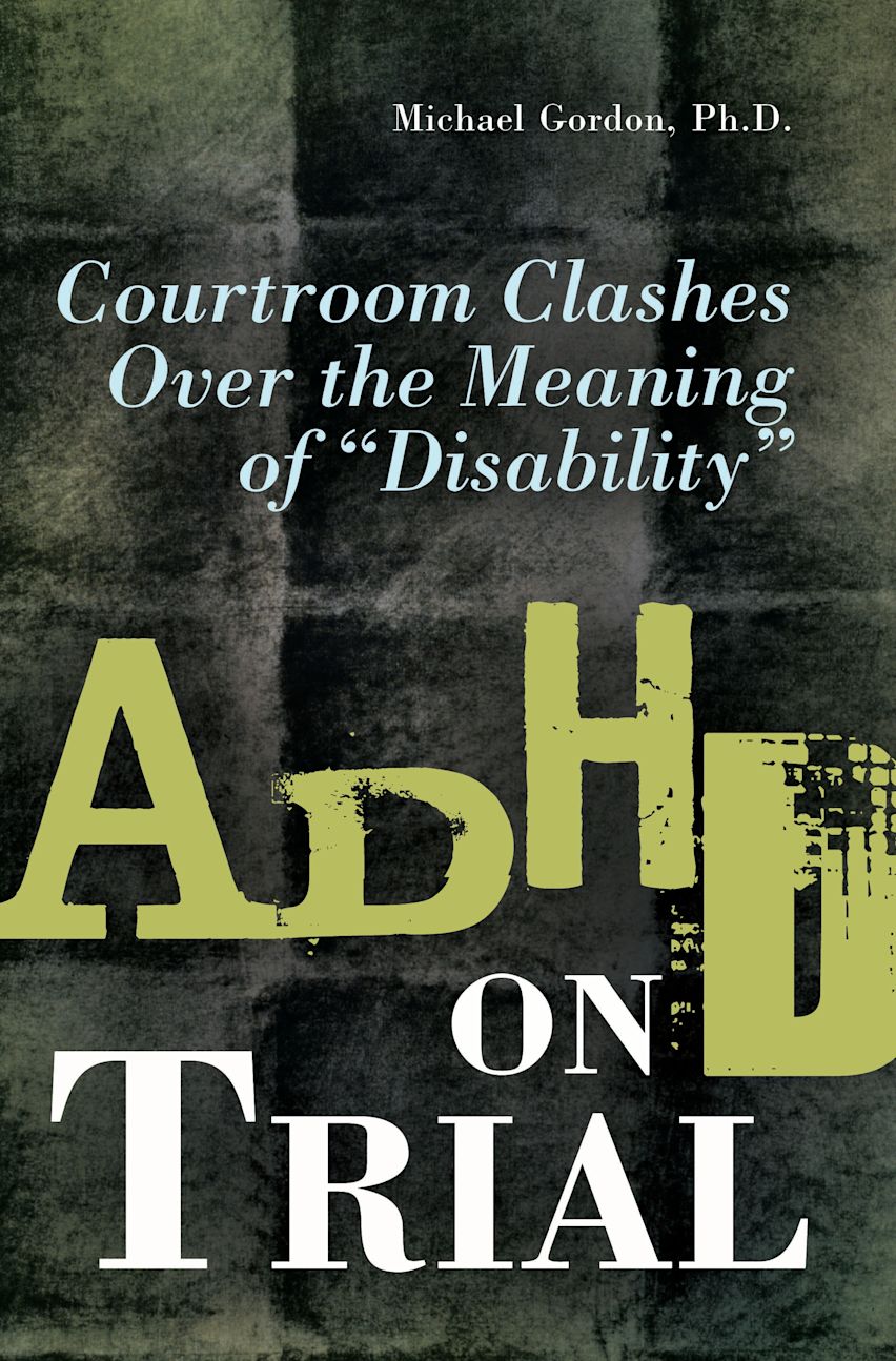 ADHD on Trial: Courtroom Clashes over the Meaning of Disability ...