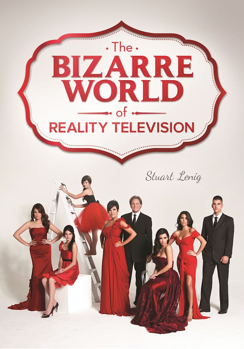 The Bizarre World of Reality Television: : Stuart Lenig: Greenwood ...