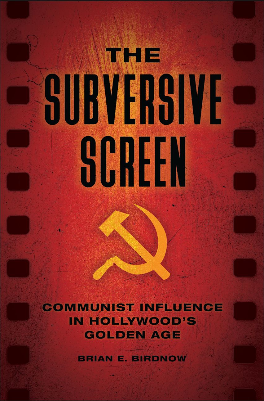 The Subversive Screen: Communist Influence in Hollywood's Golden Age ...