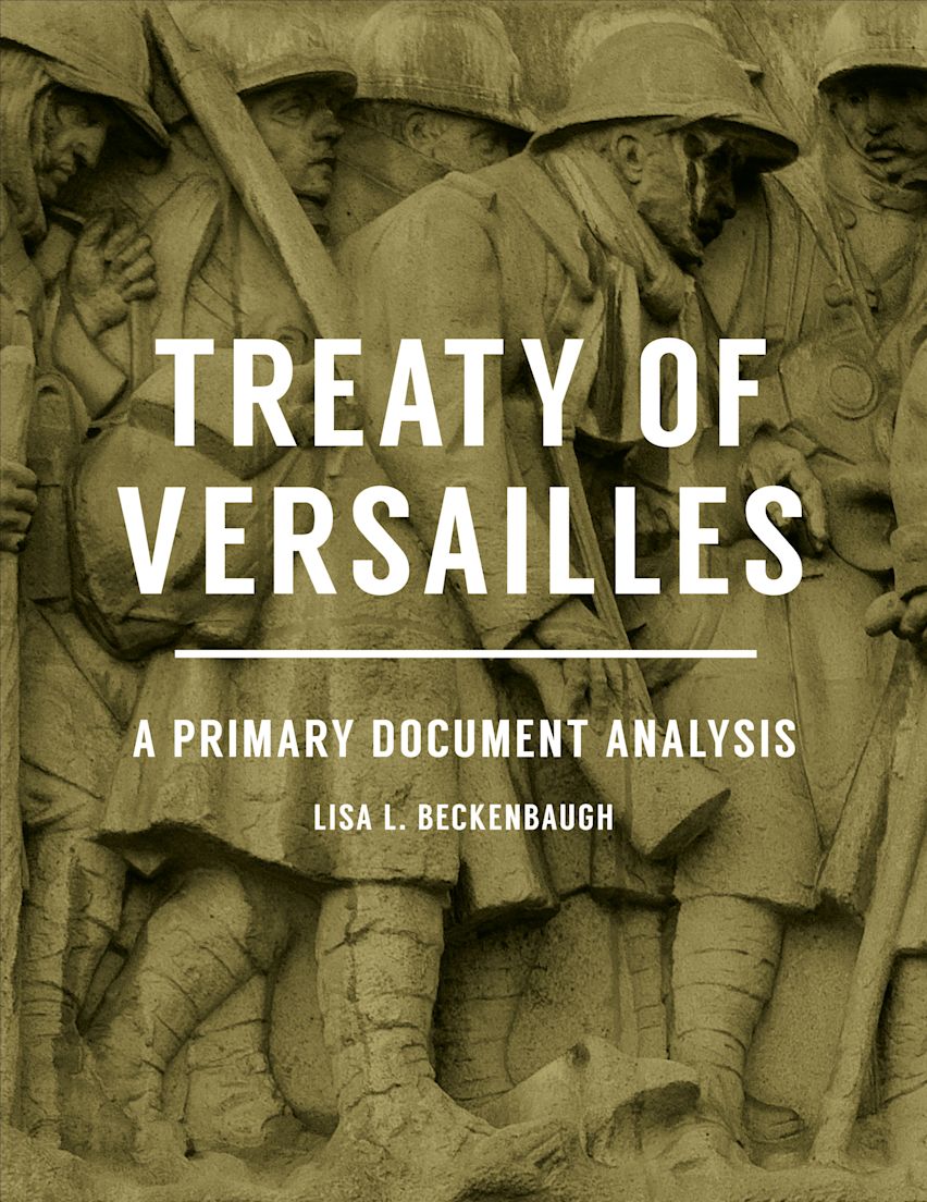 Treaty of Versailles: A Primary Document Analysis: Lisa L. Beckenbaugh ...