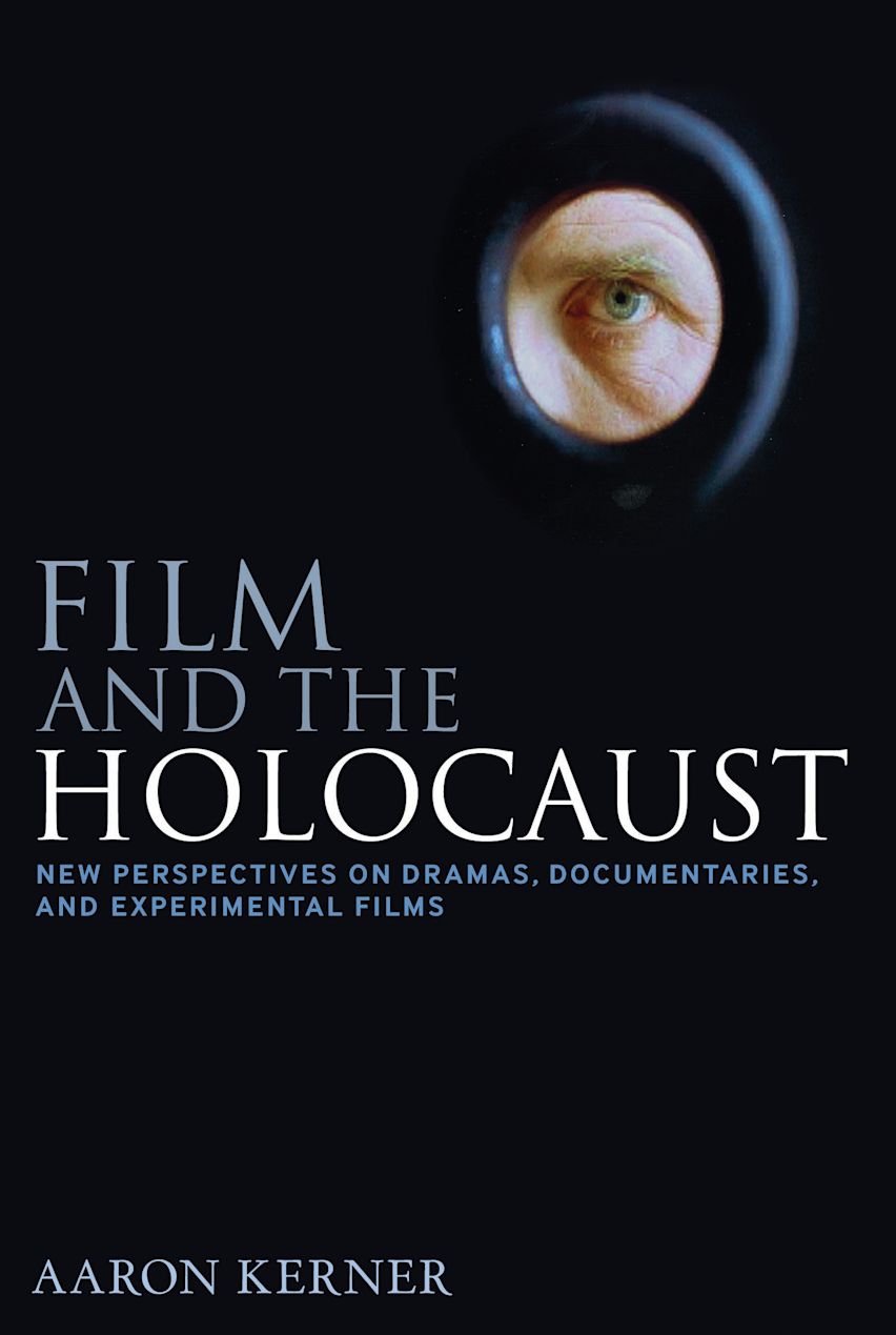 Film and the Holocaust: New Perspectives on Dramas, Documentaries, and ...