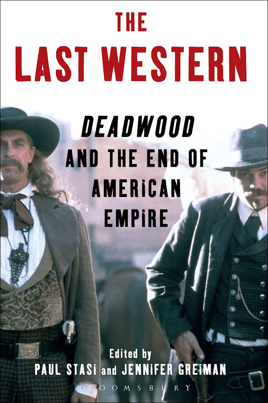 The Last Western: Deadwood and the End of American Empire: Paul Stasi ...