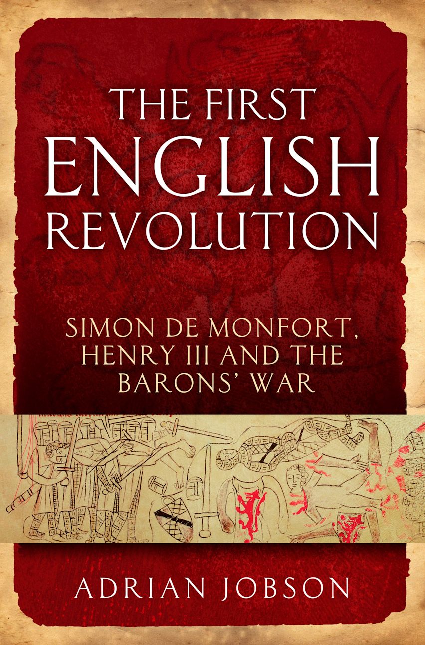 The First English Revolution: Simon de Montfort, Henry III and the ...
