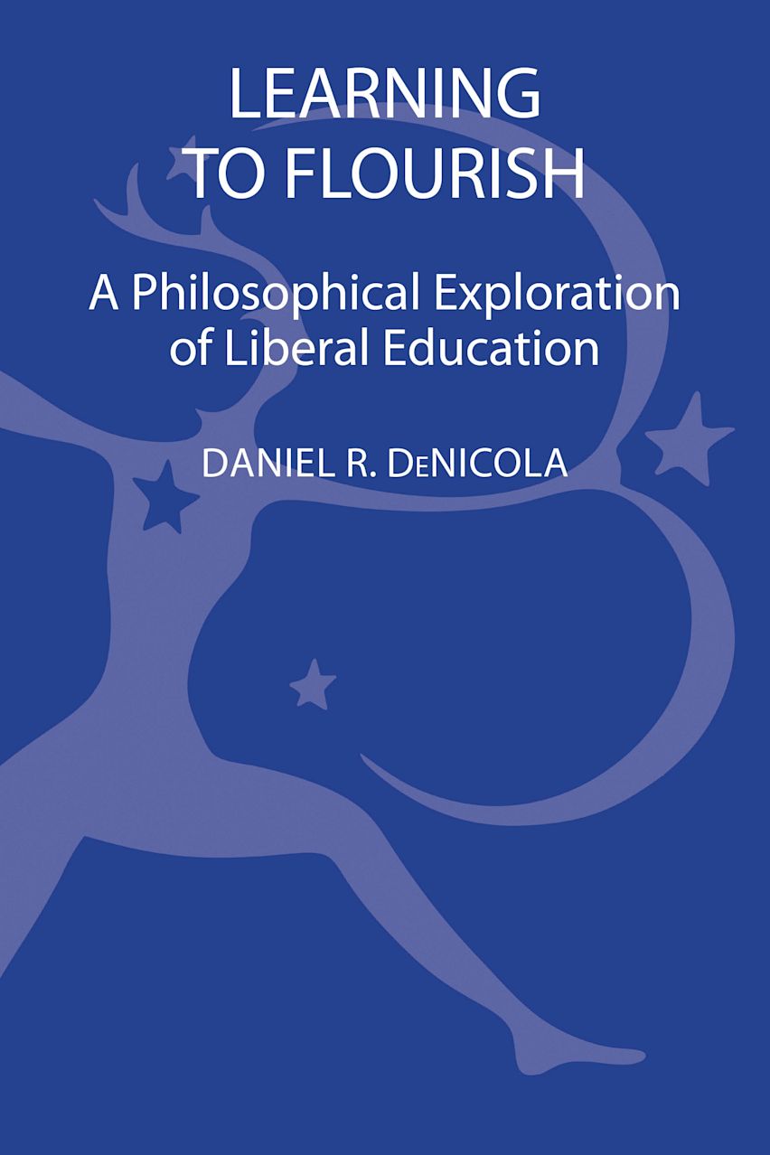 Learning to Flourish: A Philosophical Exploration of Liberal Education ...