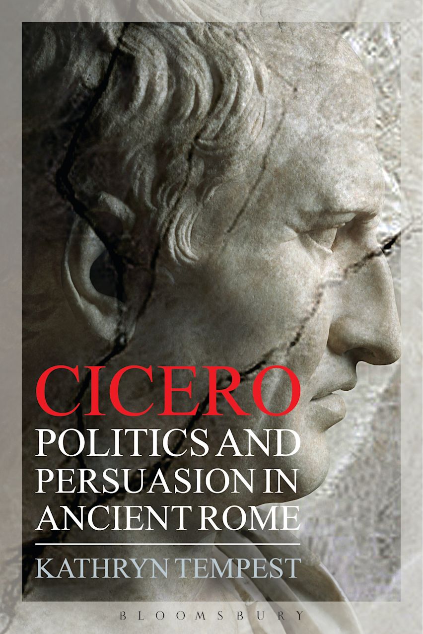 Cicero: Politics and Persuasion in Ancient Rome: Kathryn Tempest: Continuum