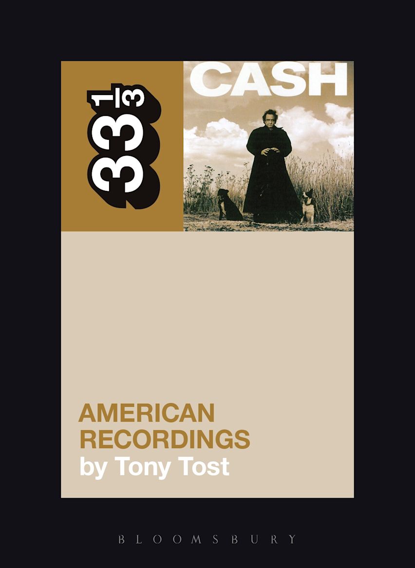 Johnny Cash's American Recordings: : 33 1/3 Tony Tost Continuum ...