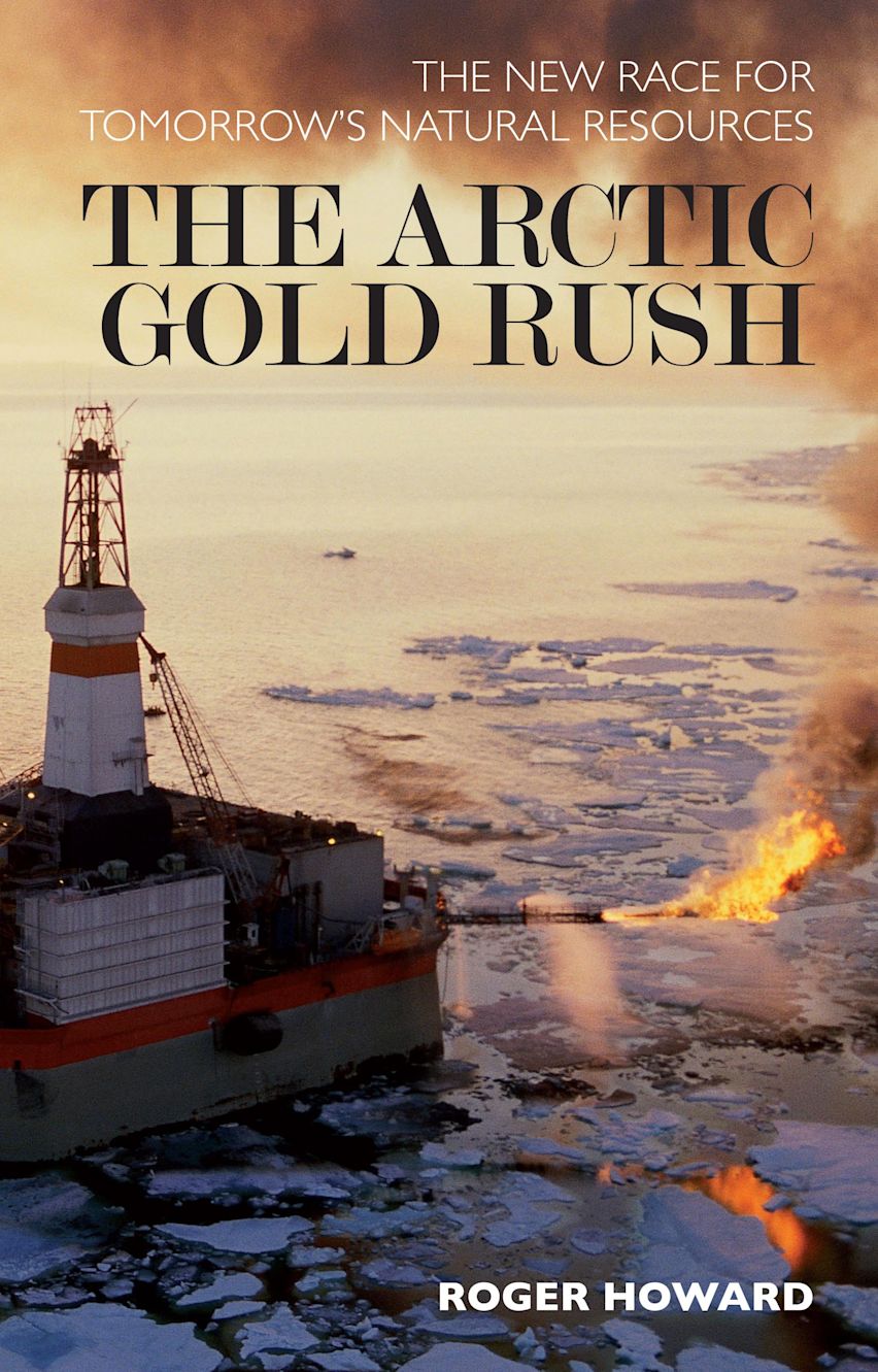 The Arctic Gold Rush: The New Race for Tomorrow's Natural Resources ...