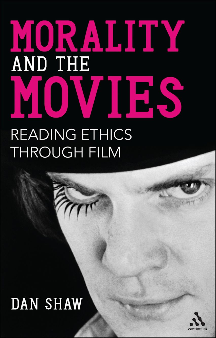 Morality and the Movies: Reading Ethics Through Film: Dan Shaw ...