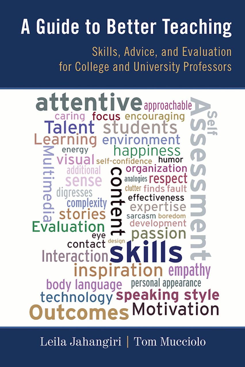 A Guide to Better Teaching: Skills, Advice, and Evaluation for College ...