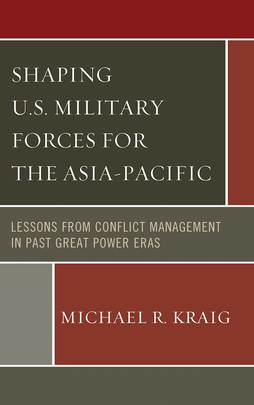Shaping U.S. Military Forces for the Asia-Pacific: Lessons from ...