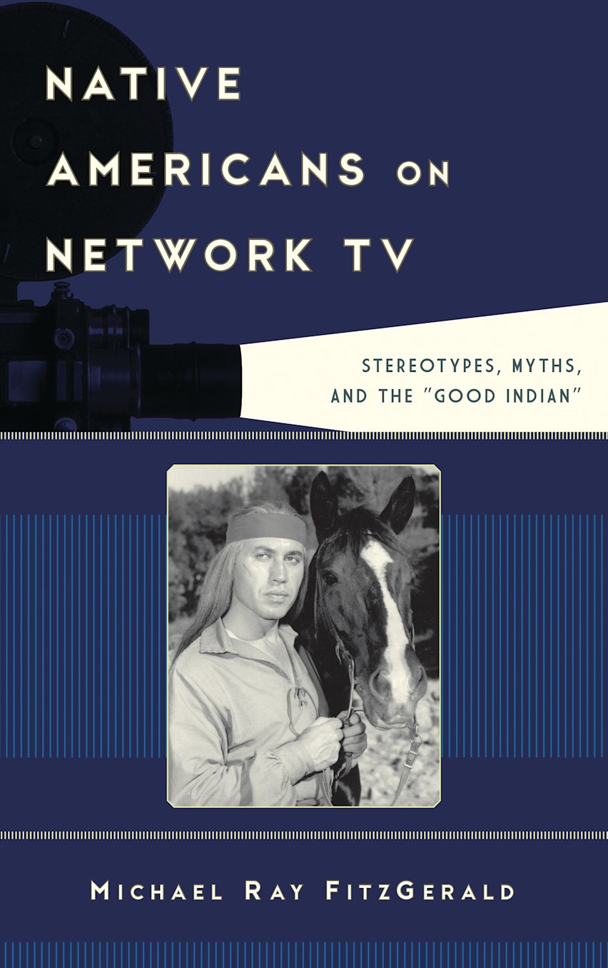 Native Americans on Network TV: Stereotypes, Myths, and the "Good ...