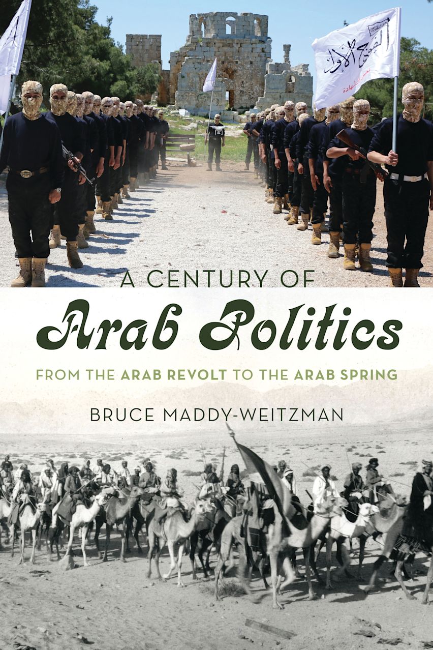 A Century of Arab Politics: From the Arab Revolt to the Arab Spring ...