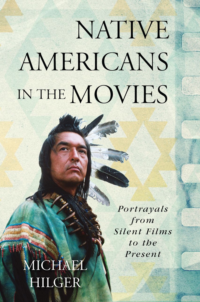 Native Americans in the Movies: Portrayals from Silent Films to the ...