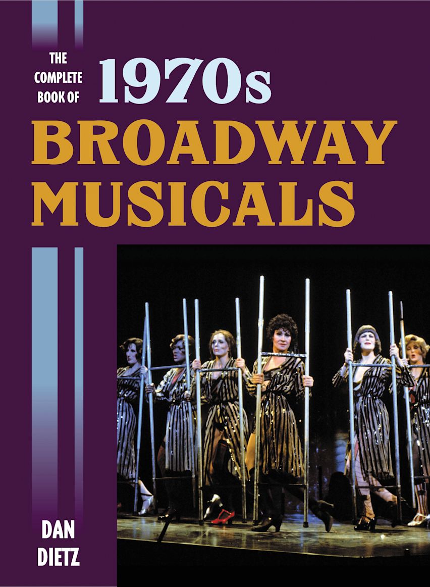 The Complete Book of 1970s Broadway Musicals: : Dan Dietz: Rowman ...