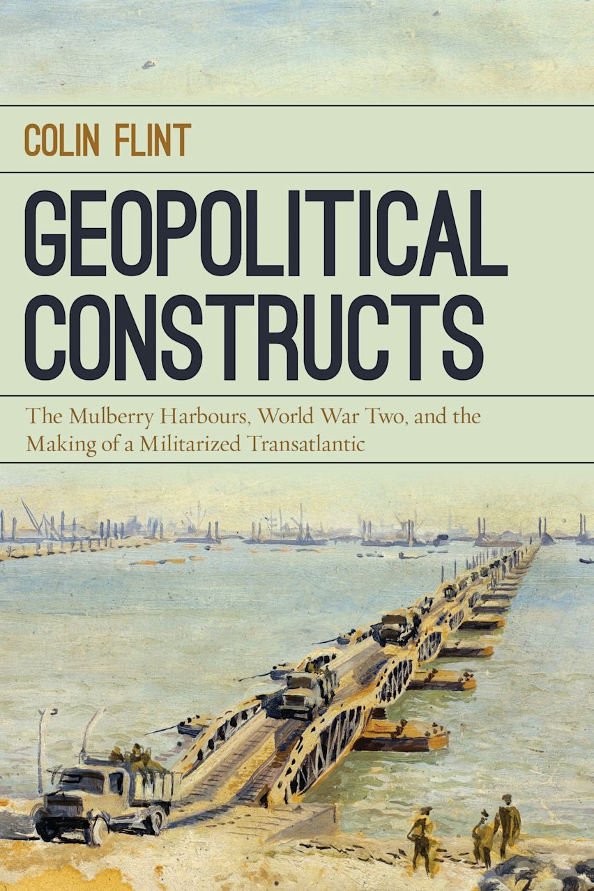 Geopolitical Constructs: The Mulberry Harbours, World War Two, and the ...