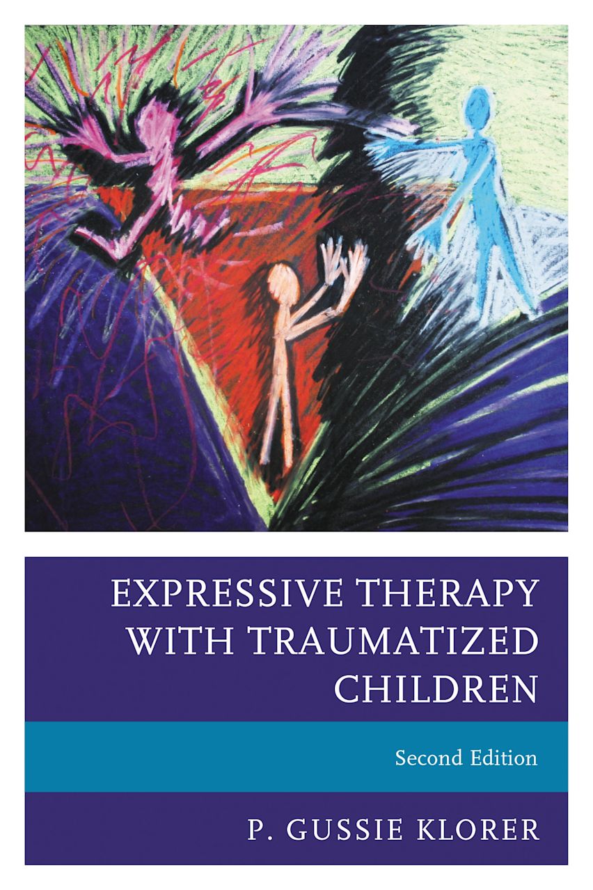 Expressive Therapy with Traumatized Children: : P. Gussie Klorer ...