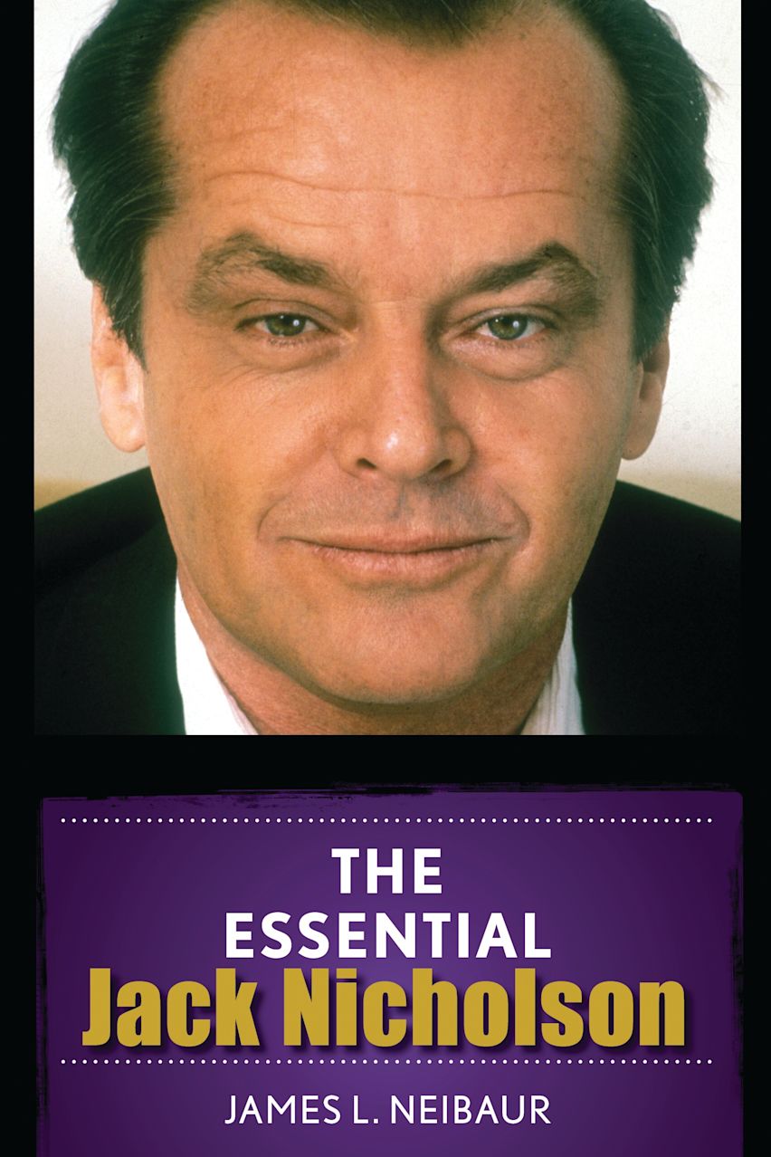 The Essential Jack Nicholson: : James L. Neibaur: Rowman & Littlefield Publishers