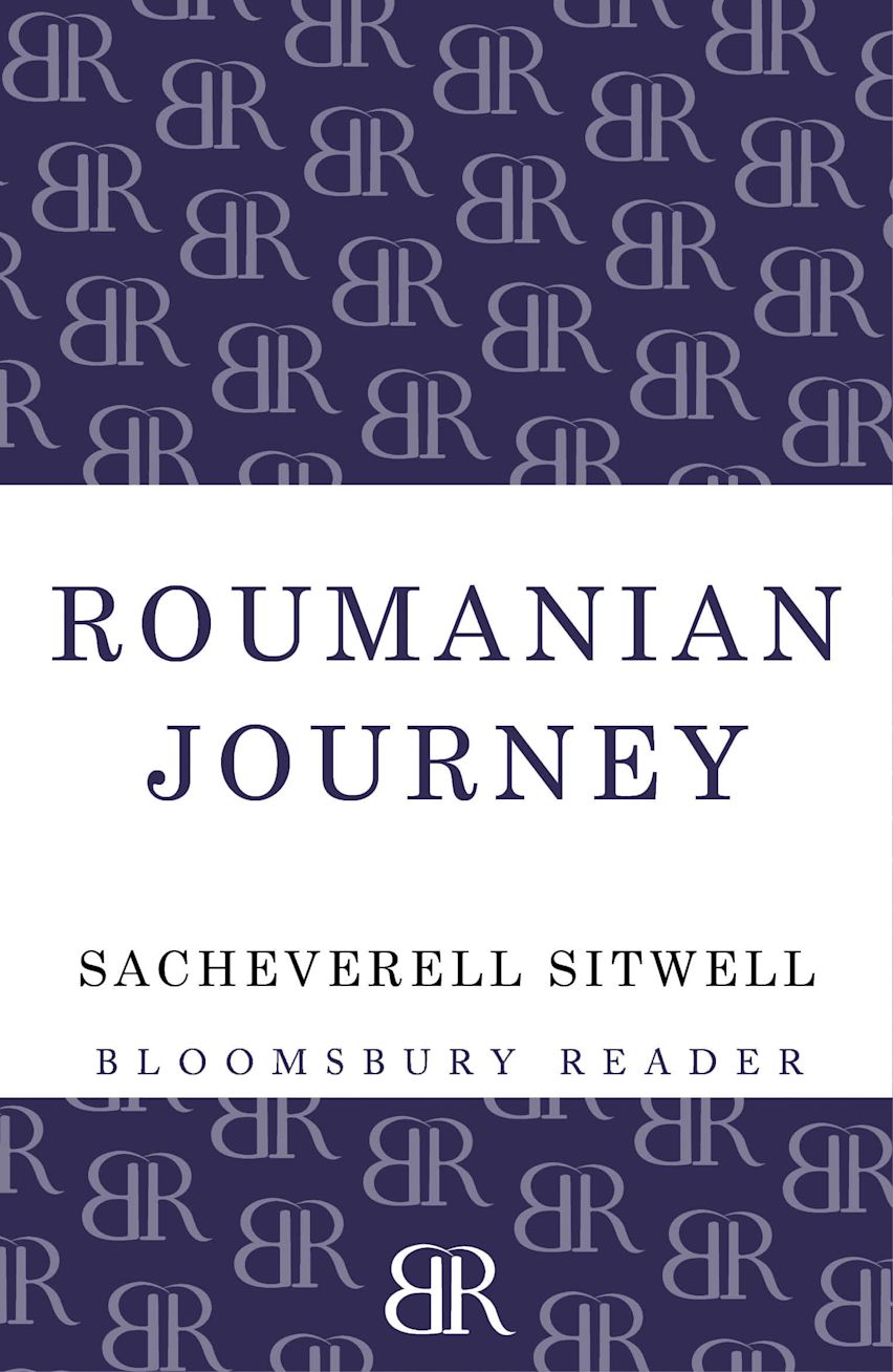 Roumanian Journey: : Sacheverell Sitwell: Bloomsbury Reader - Bloomsbury