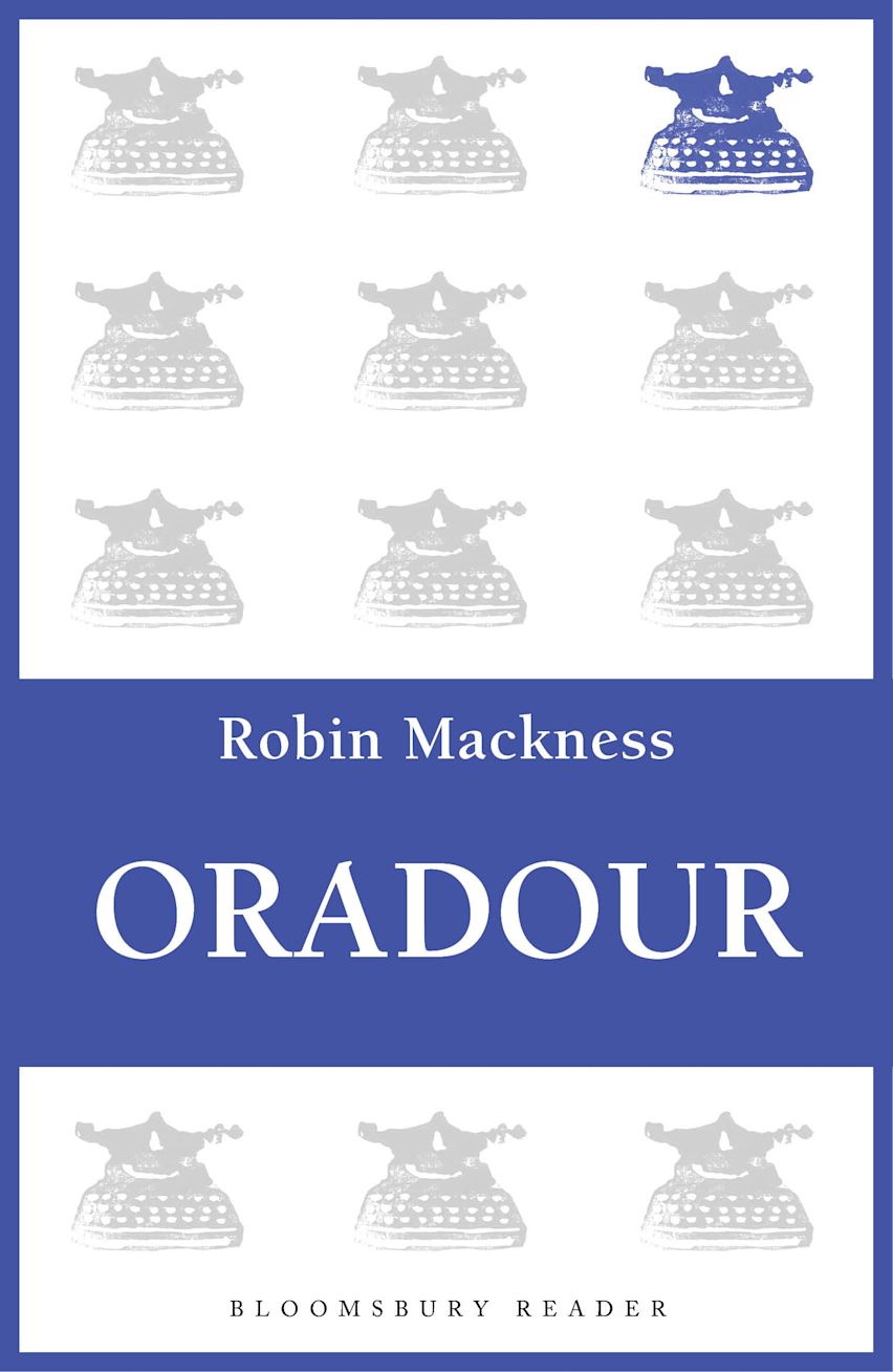 Oradour: : Robin Mackness: Bloomsbury Reader - Bloomsbury