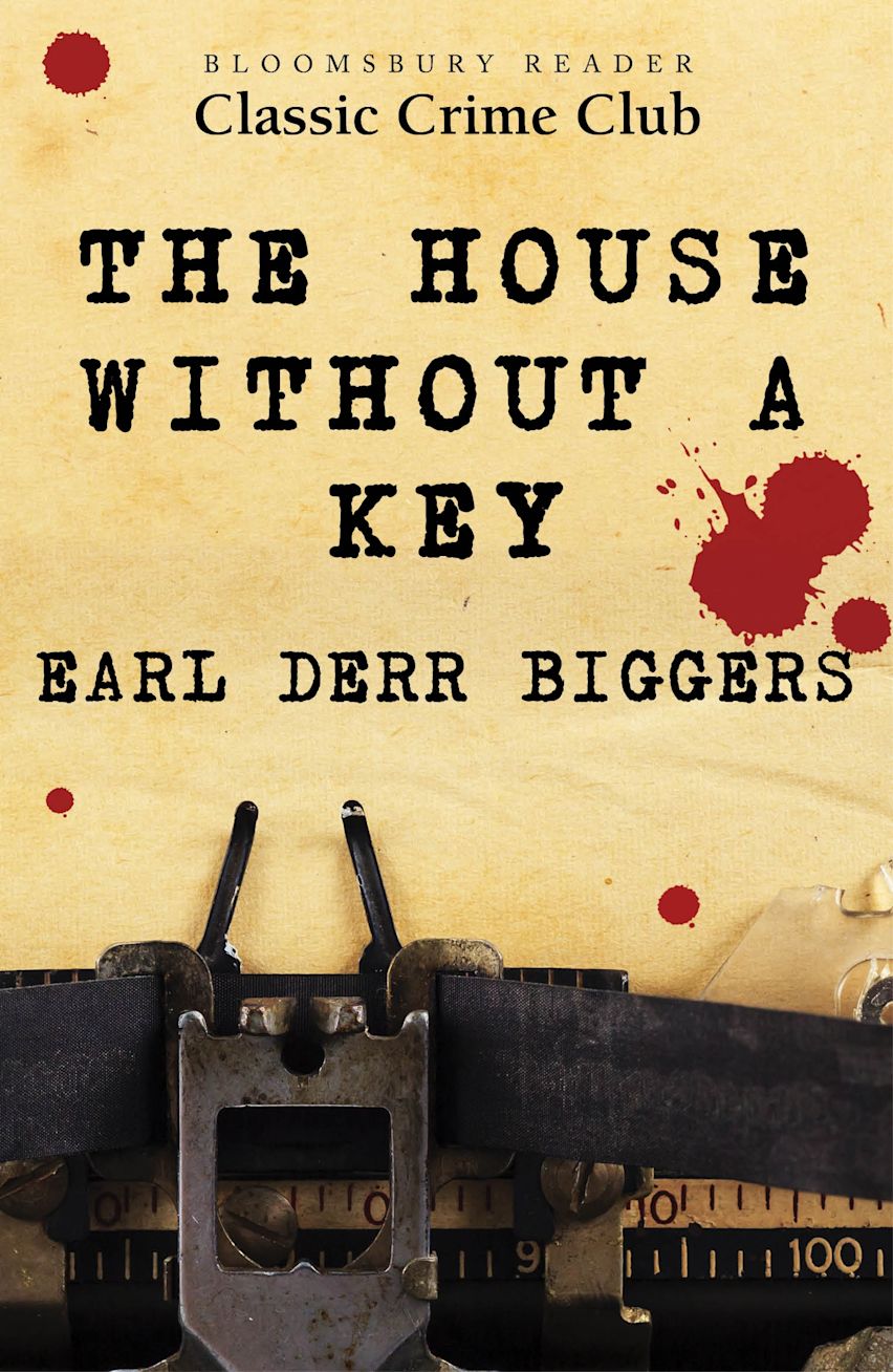 The House Without a Key: : Earl Derr Biggers: Bloomsbury Reader