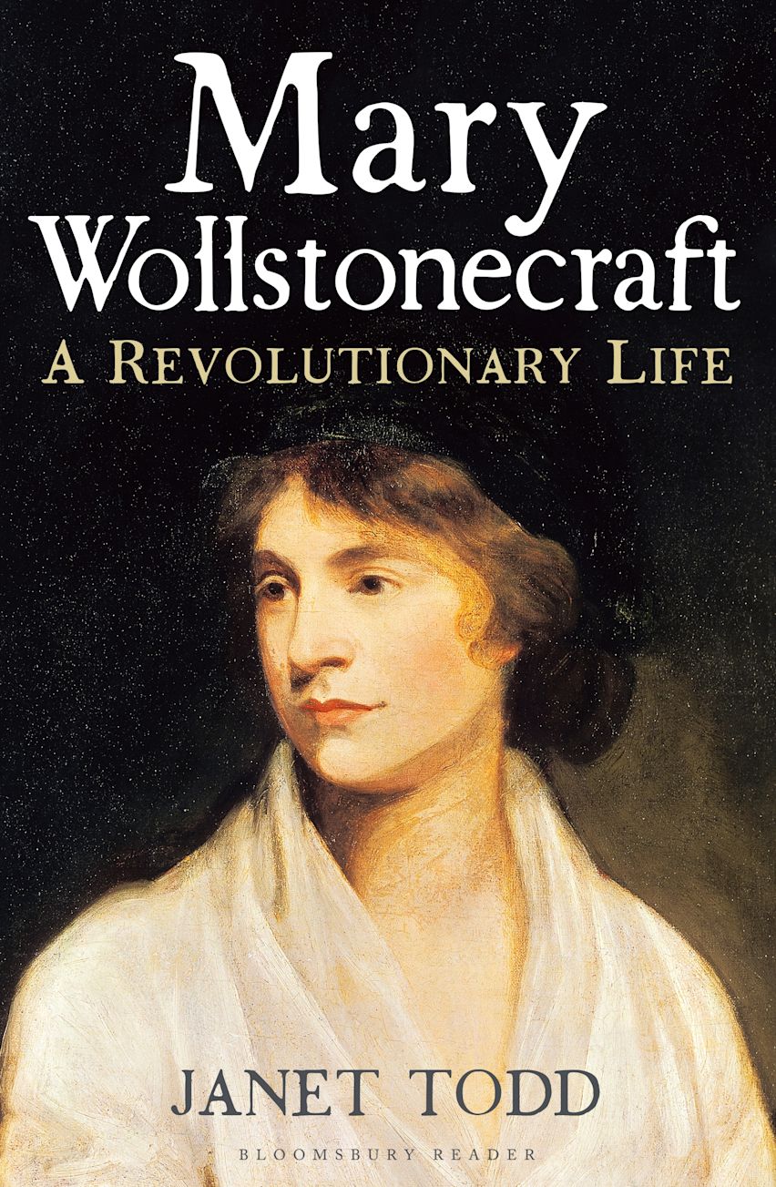 Mary Wollstonecraft: A Revolutionary Life: Janet Todd: Bloomsbury Reader