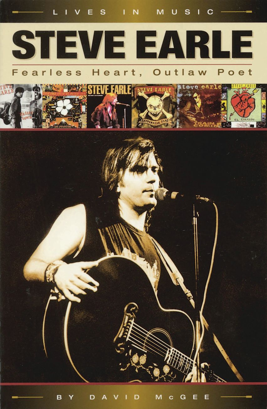 Steve Earle: Fearless Heart, Outlaw Poet: An Album-by-Album Portrait of ...